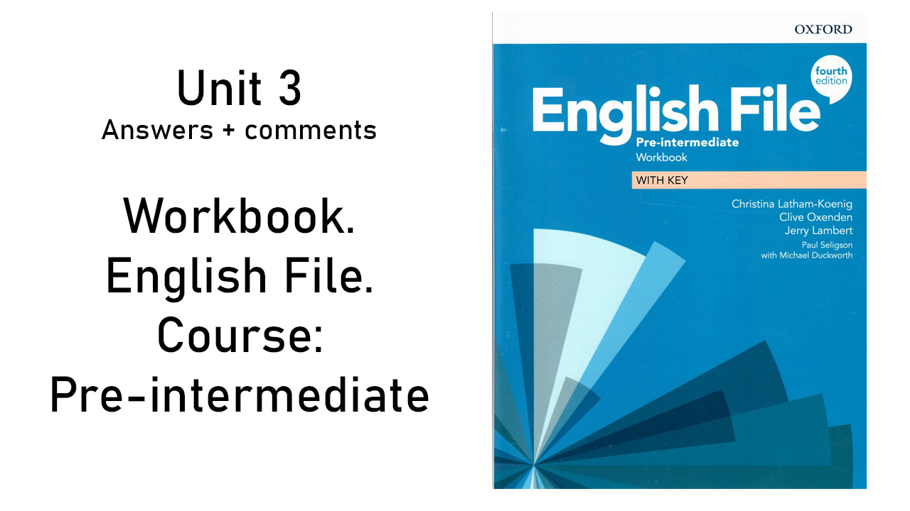 English File Pre-intermediate. Workbook UNIT 3. Разбор ДЗ. - Чему ...